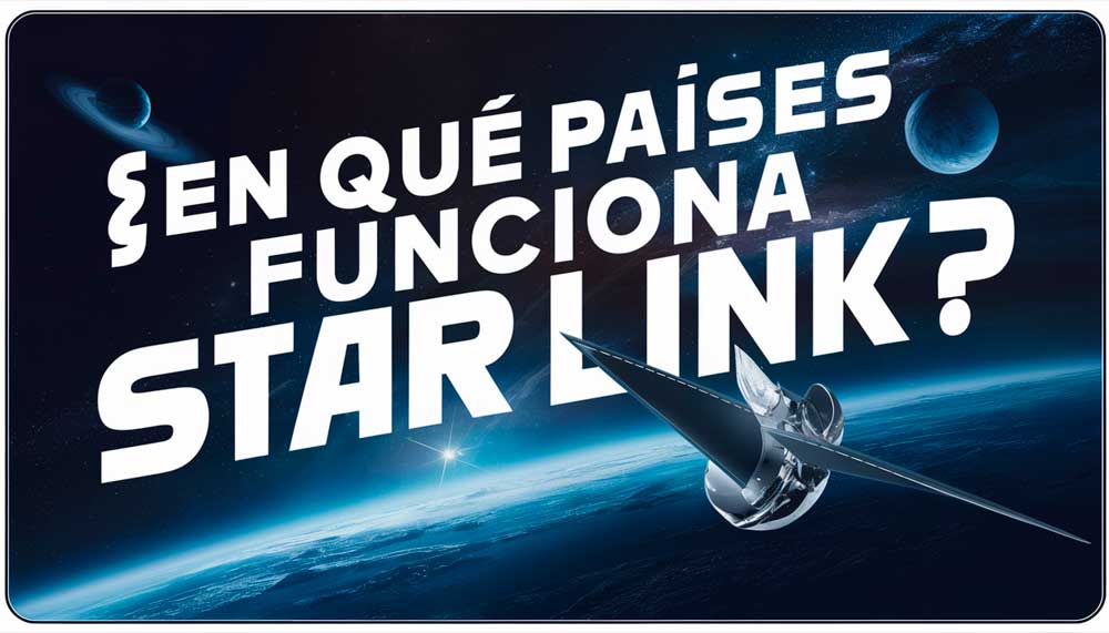 En Qué Países Funciona Starlink
